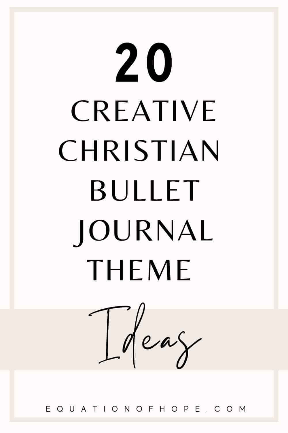 20 Creative Christian Bullet Journal Theme Ideas - EQUATIONOFHOPE