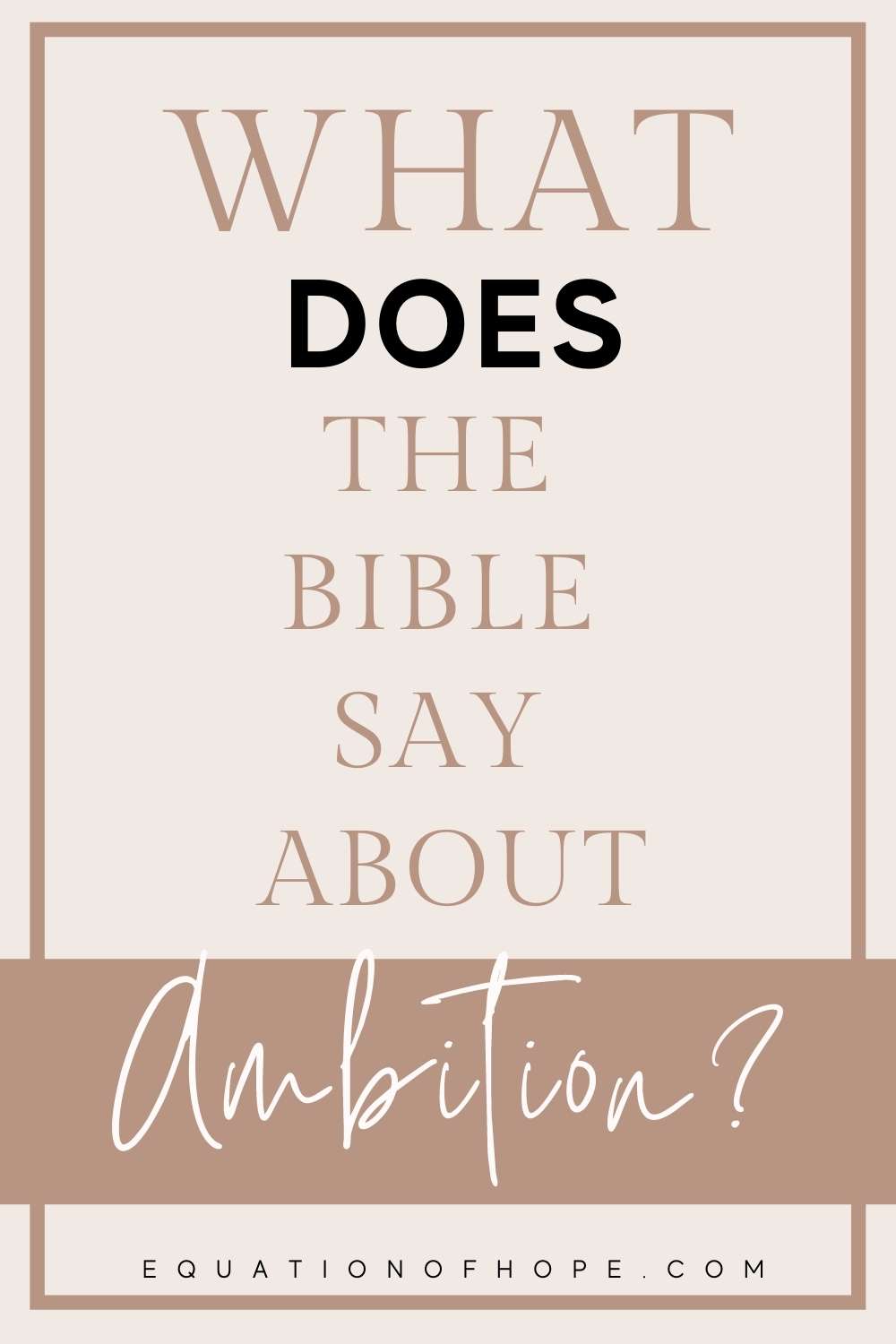 What Does The Bible Say About Ambition? - EQUATIONOFHOPE
