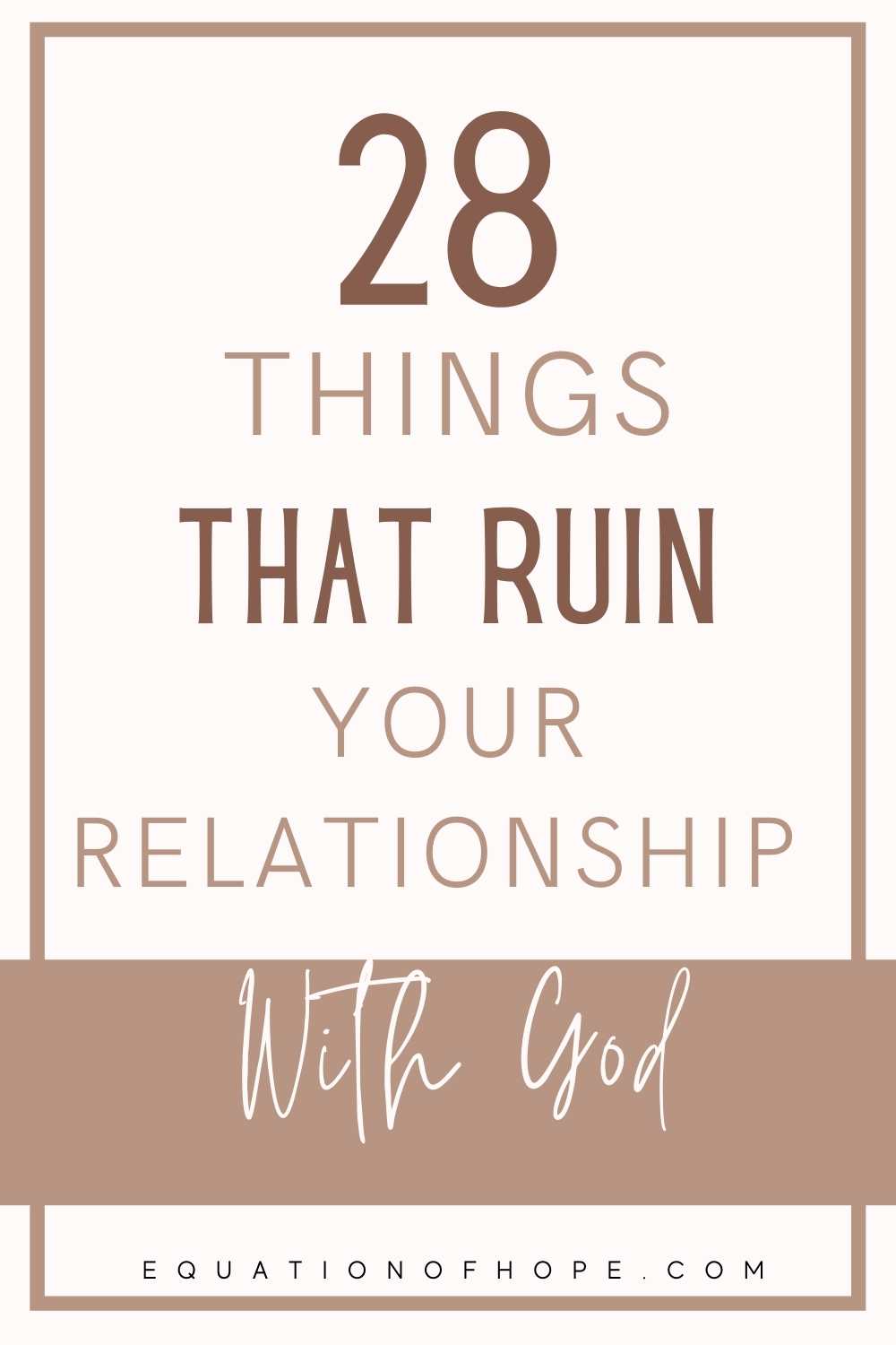 28 Things That Ruin Your Relationship With God - EQUATIONOFHOPE