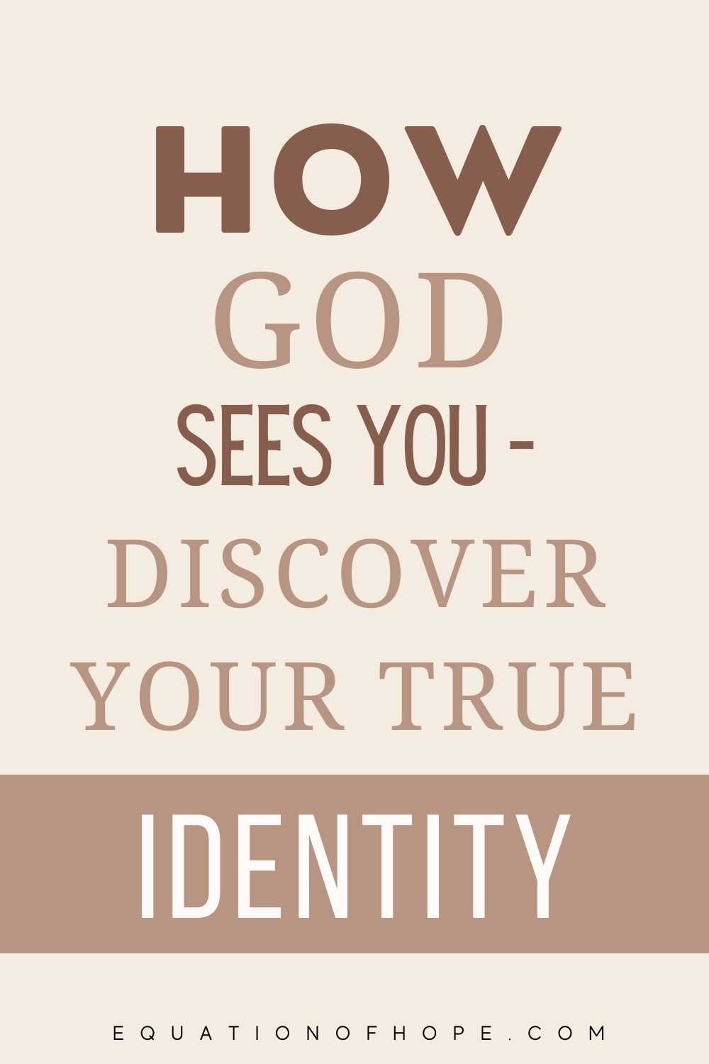 How God Sees You – Discover Your True Identity - EQUATIONOFHOPE