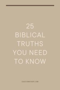 25 Biblical Truths You Need To Know - EQUATIONOFHOPE