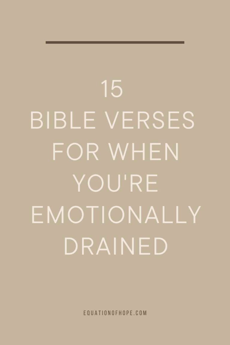 15 Bible Verses For When You’re Emotionally Drained - EQUATIONOFHOPE