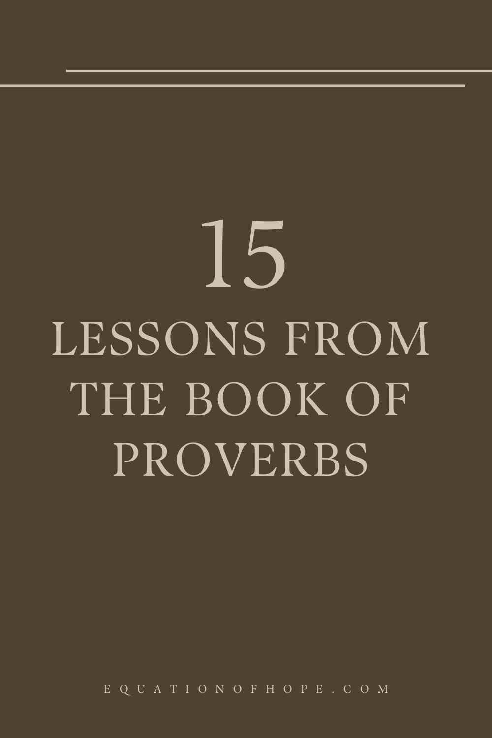 15 Lessons From The Book Of Proverbs - EQUATIONOFHOPE