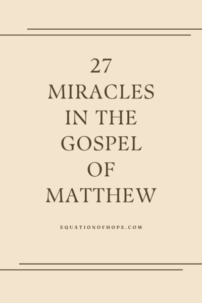 27 Miracles In The Gospel Of Matthew - EQUATIONOFHOPE