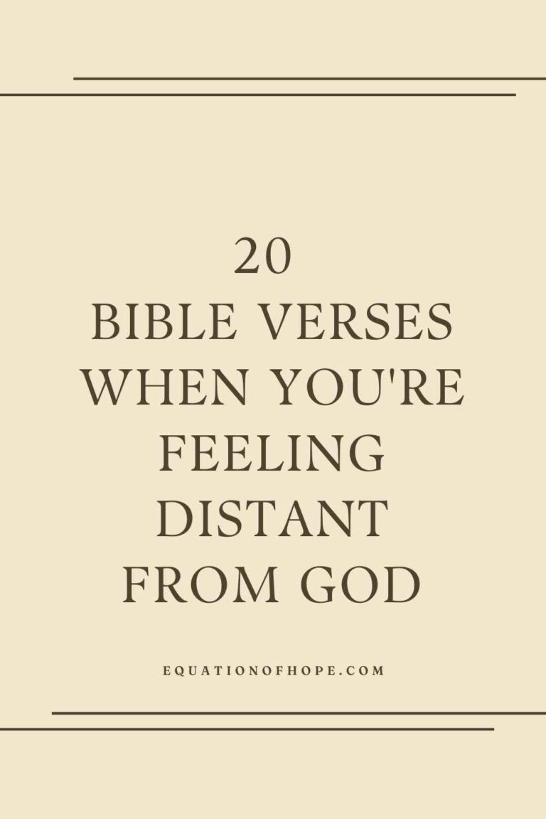 20 Bible Verses When You’re Feeling Distant From God - EQUATIONOFHOPE