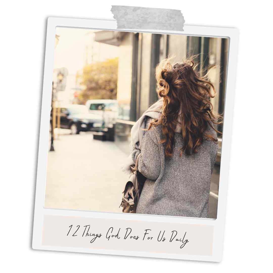 12 Things God Does For Us Daily - EQUATIONOFHOPE