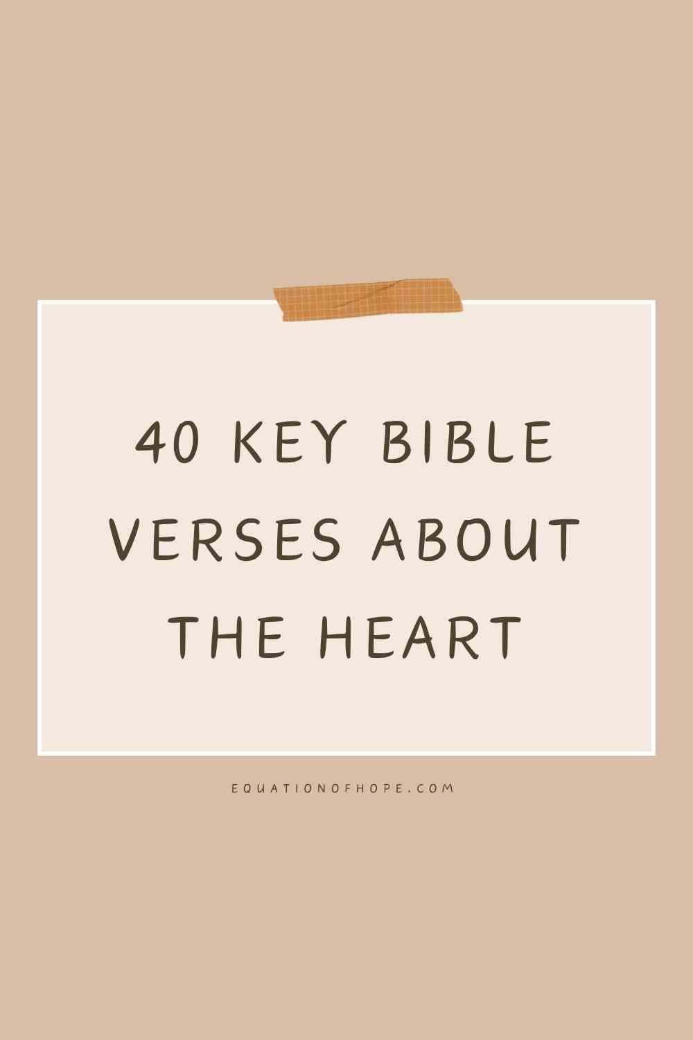 40 Key Bible Verses About The Heart - EQUATIONOFHOPE