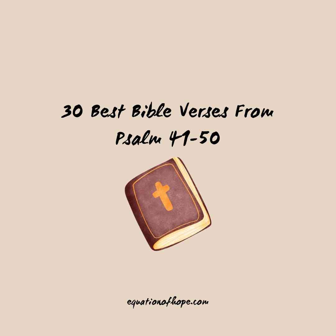 30 Best Bible Verses From Psalm 41-50 - EQUATIONOFHOPE