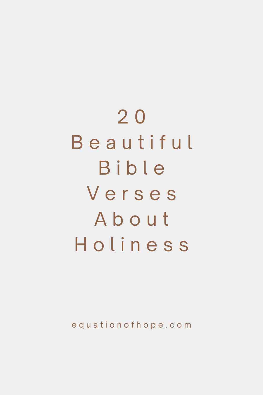 20 Beautiful Bible Verses About Holiness - EQUATIONOFHOPE