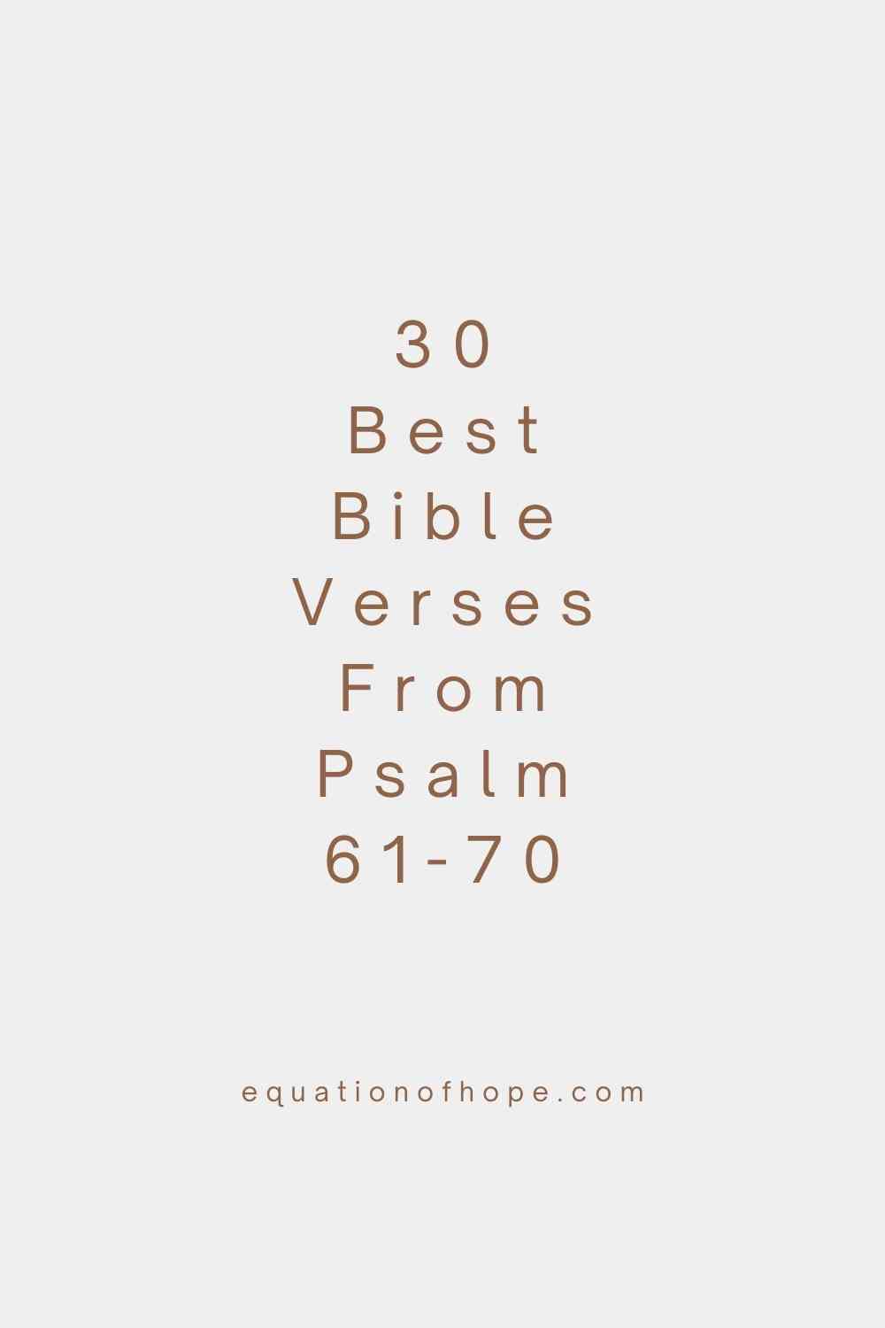 30 Best Bible Verses From Psalm 61-70 - EQUATIONOFHOPE