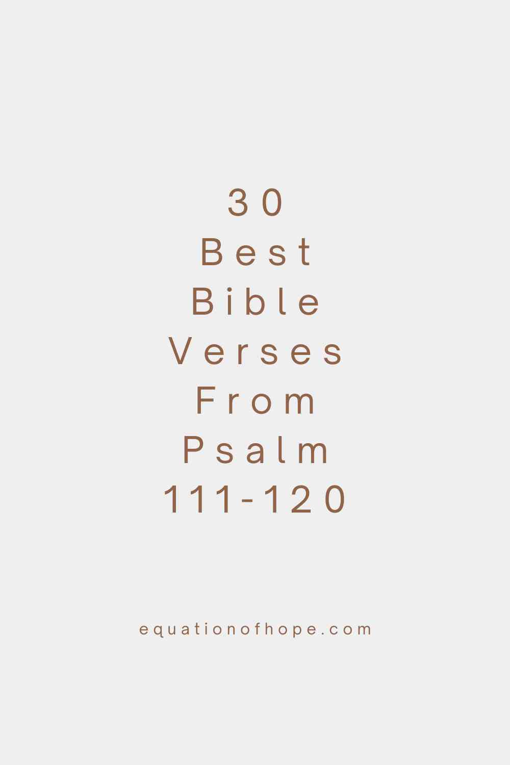 30 Best Bible Verses From Psalm 111-120 - EQUATIONOFHOPE