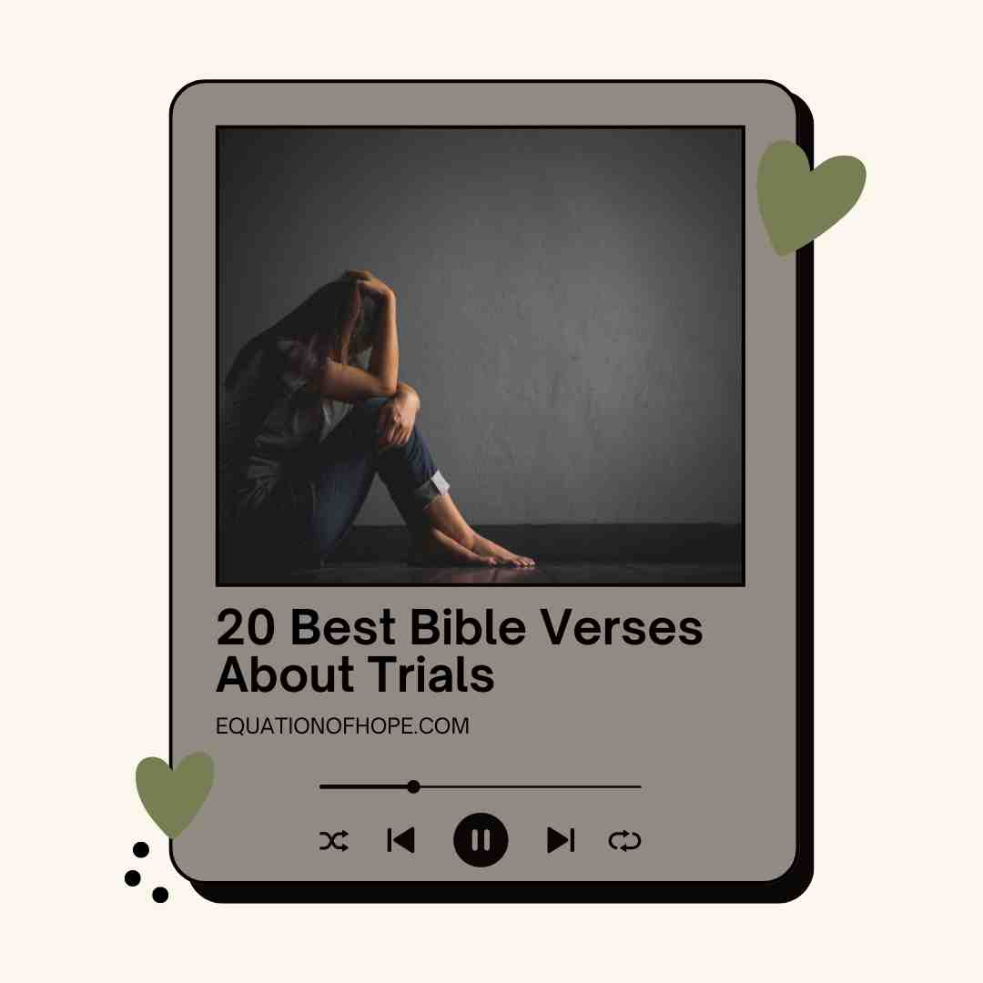 20 Best Bible Verses About Trials - EQUATIONOFHOPE