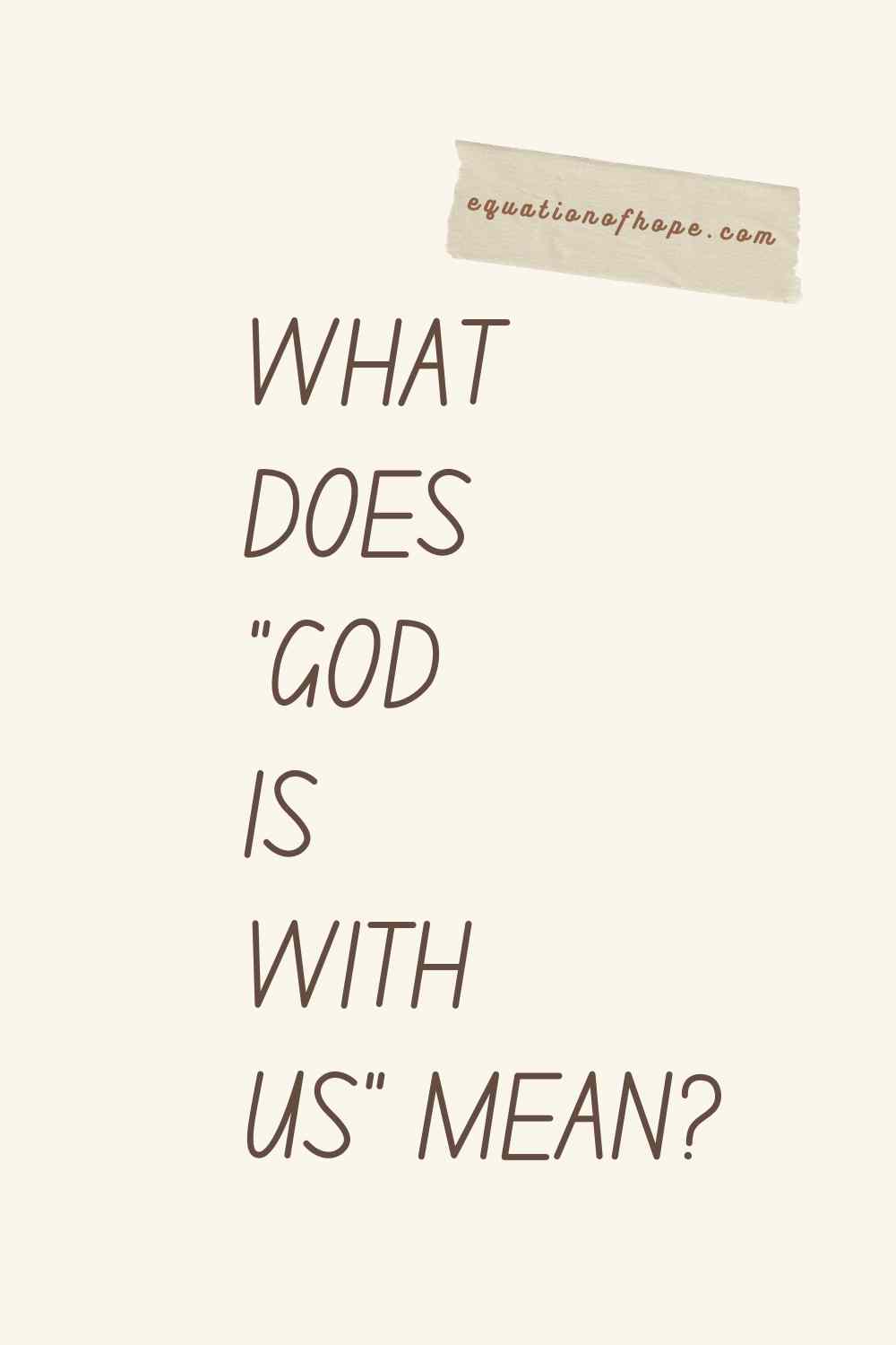 What Does “God Is With Us” Mean? - EQUATIONOFHOPE