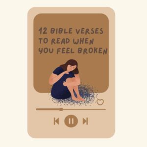 12 Bible Verses To Read When You Feel Broken - EQUATIONOFHOPE
