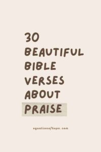 30 Beautiful Bible Verses About Praise - EQUATIONOFHOPE